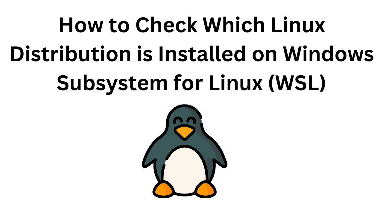 How to Check Which Linux Distribution is Installed on Windows Subsystem ...