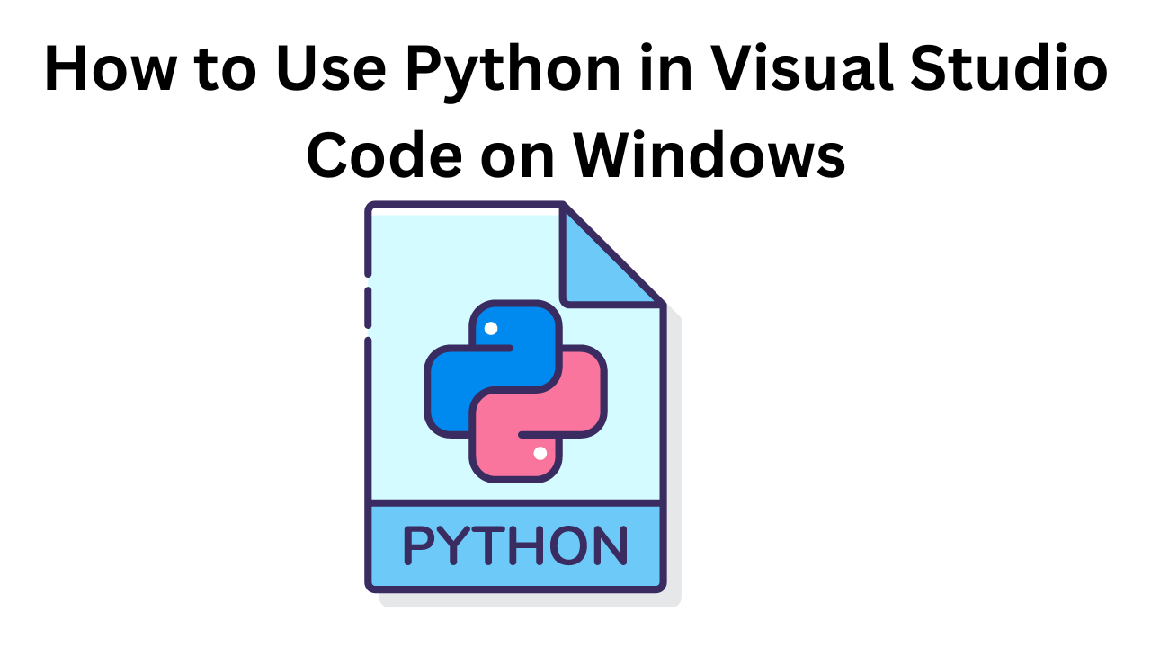 How to Use Python in Visual Studio Code on Windows - RDPdatabase